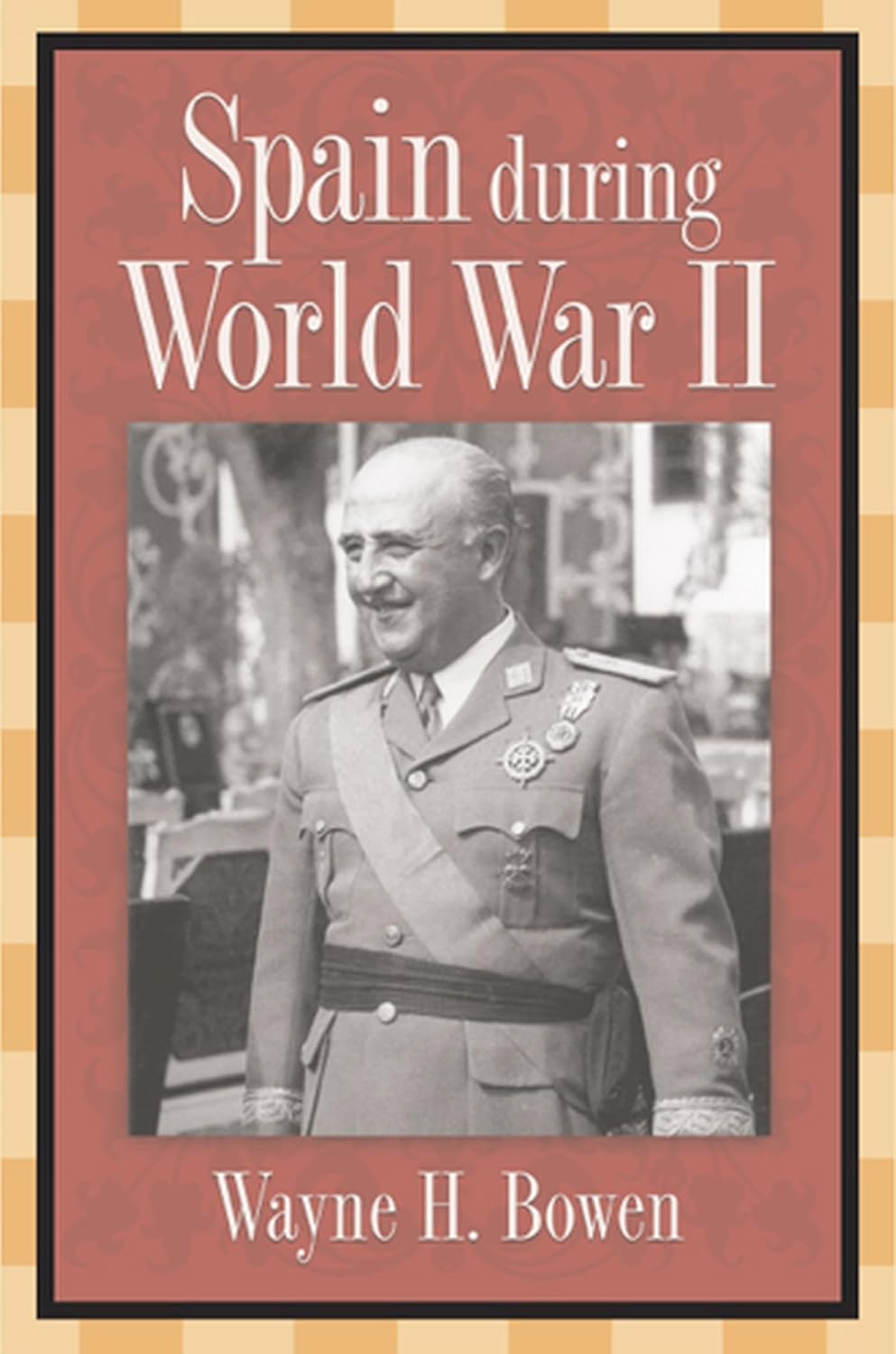 Spain during World War II (Volume 1): Bowen, Wayne H.: 9780826216588 ...
