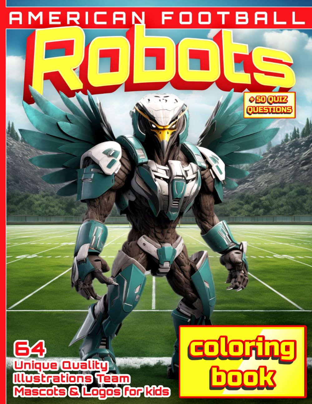 American Football Robots Coloring Book: 64 Unique Quality Illustrations ...