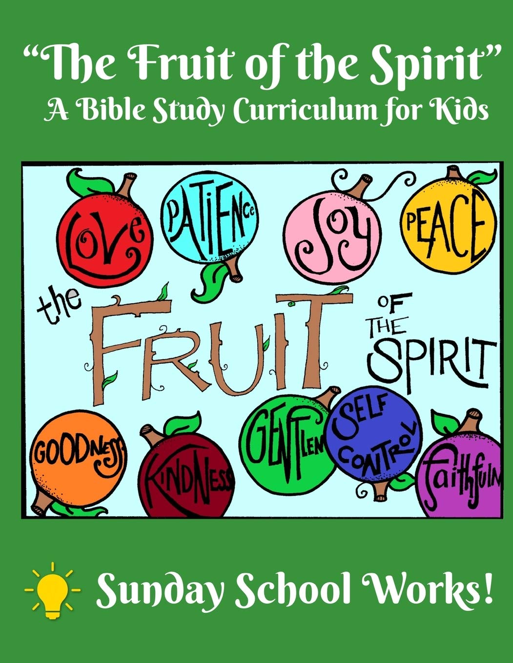 The Fruit of the Spirit: A Bible Study for Kids: Sunday School Works ...