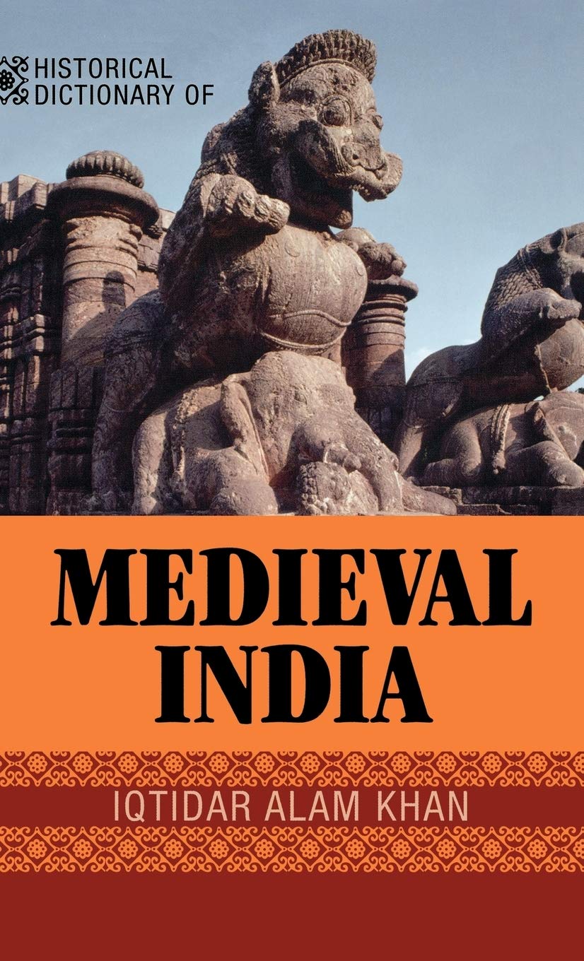 Historical Dictionary of Medieval India (Volume 20) (Historical ...
