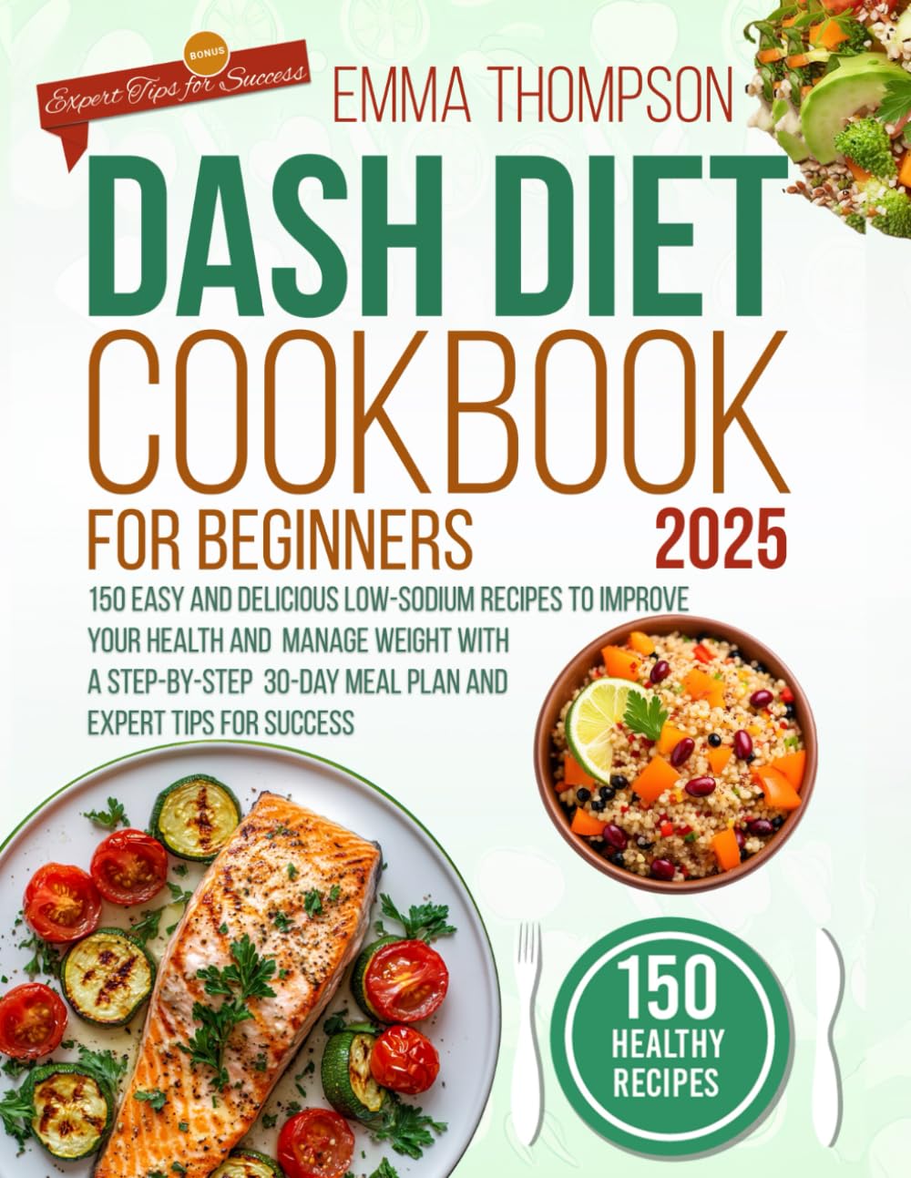 DASH Diet Cookbook for Beginners 2025: 150 Easy and Delicious Low ...