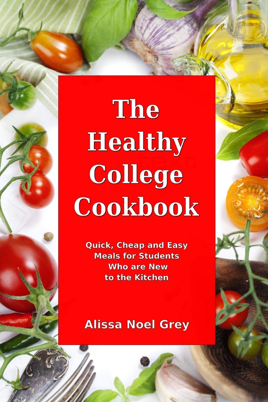 The Healthy College Cookbook: Quick, Cheap and Easy Meals for Students ...