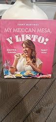 My Mexican Mesa, Y Listo!: Beautiful Flavors, Family Style (A Cookbook ...