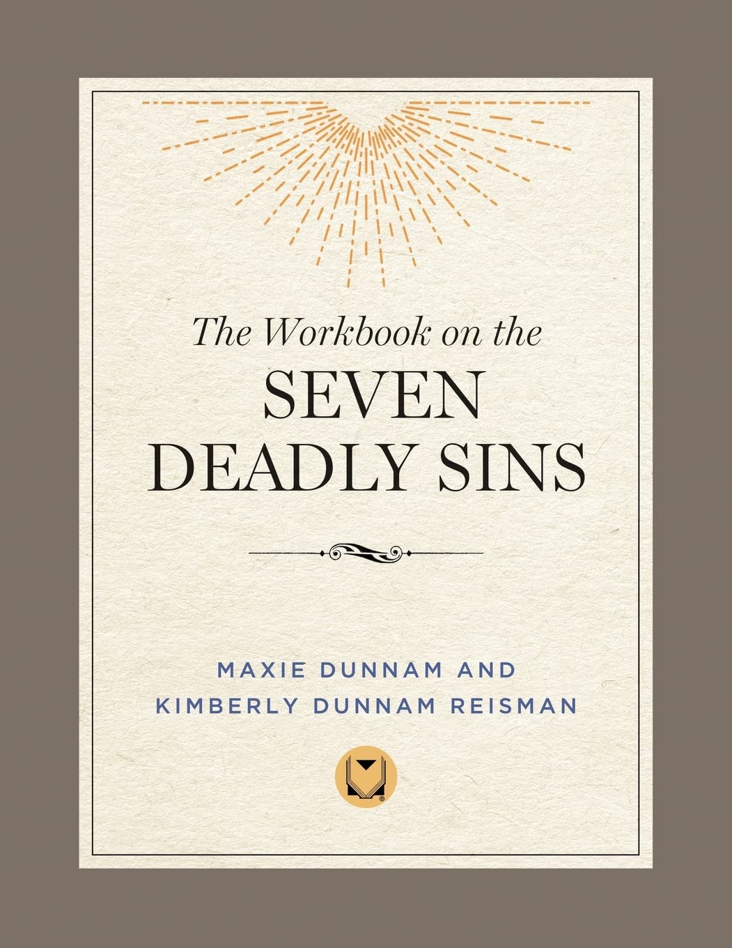 The Workbook on the Seven Deadly Sins: Maxie Dunnam, Kimberly Dunnam ...