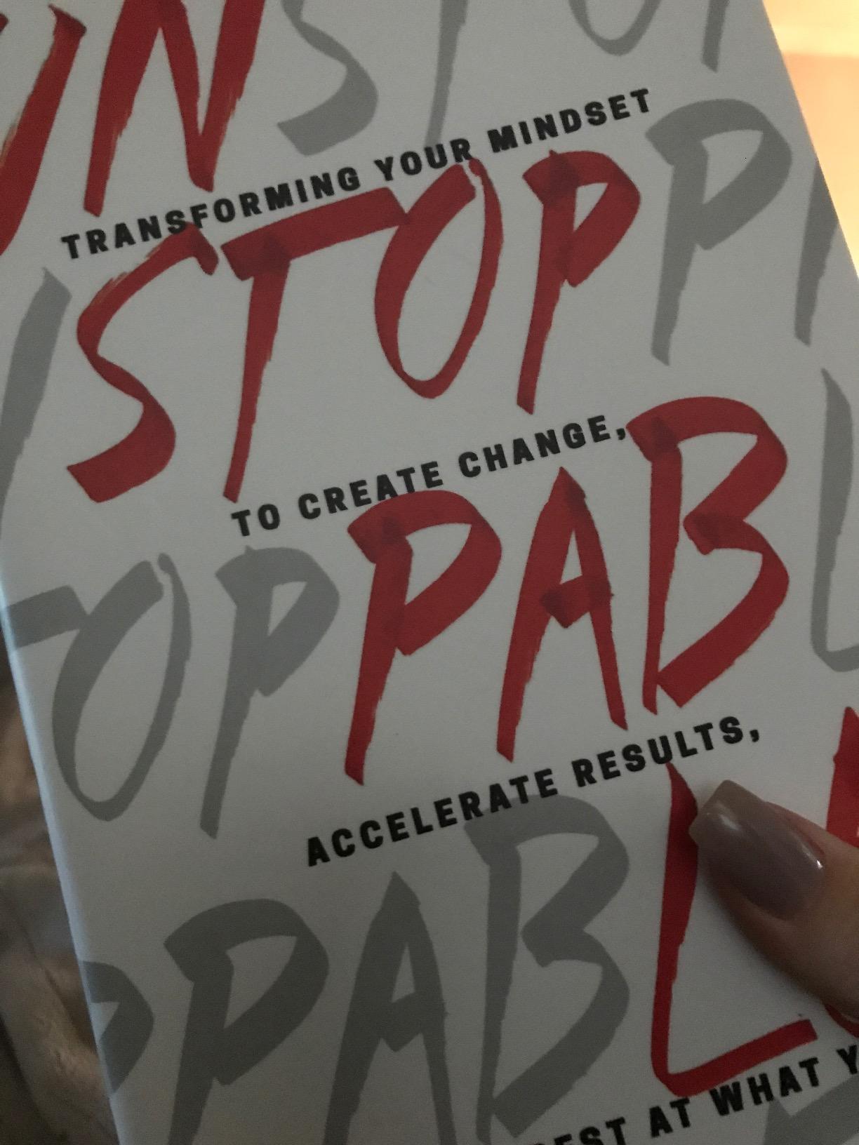 Unstoppable: Transforming Your Mindset to Create Change, Accelerate ...