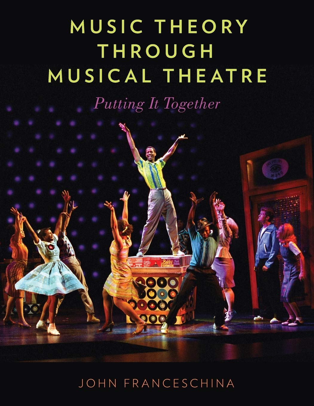 Music Theory through Musical Theatre: Putting It Together: Franceschina ...