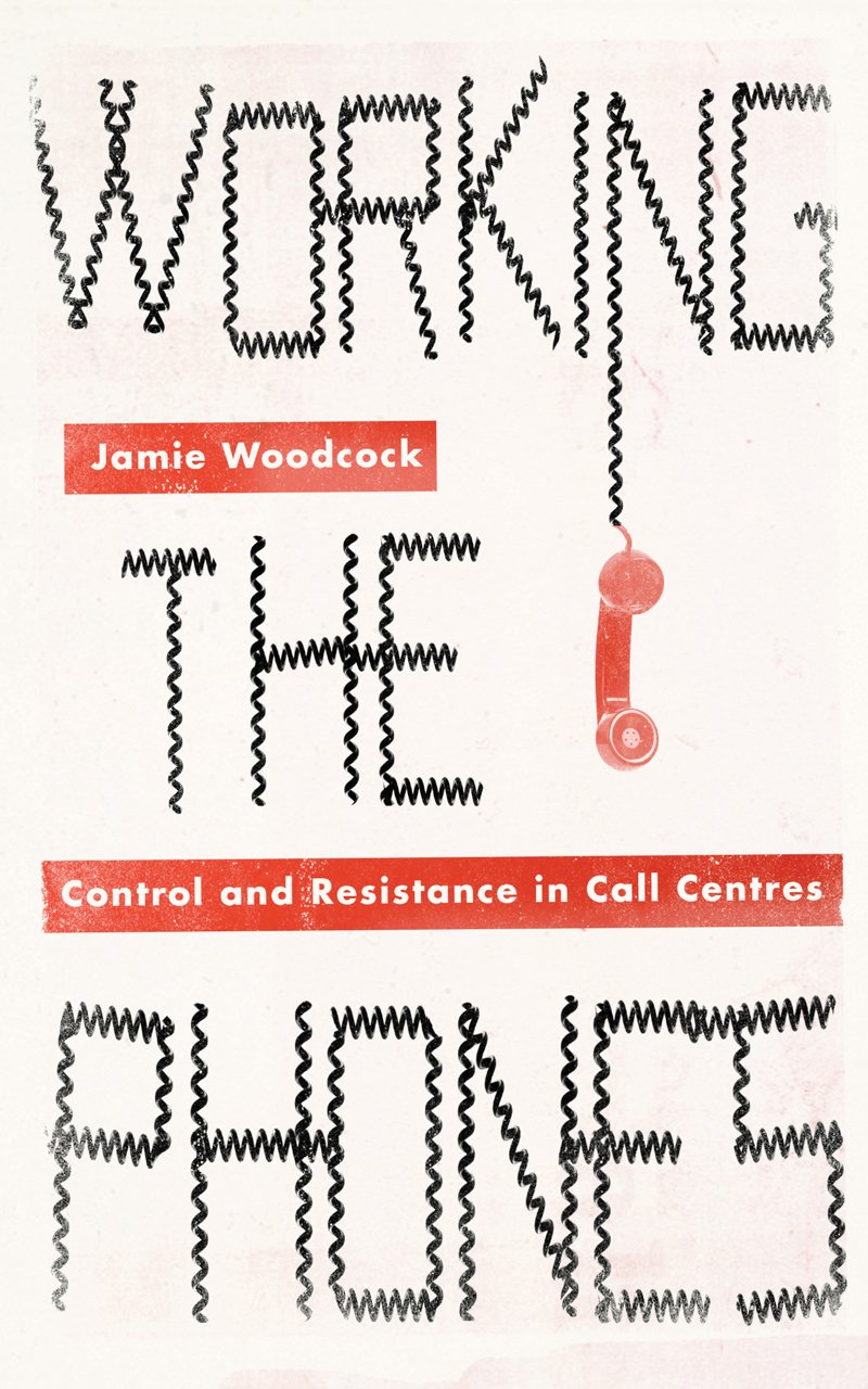 Working the Phones: Control and Resistance in Call Centers (Wildcat ...