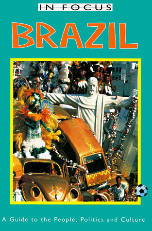 Brazil: A Guide to the People, Politics and Culture (BRAZIL (IN FOCUS ...