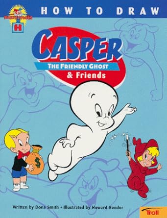 How to Draw Casper the Friendly Ghost & Friends: Smith, Dona, Bender ...