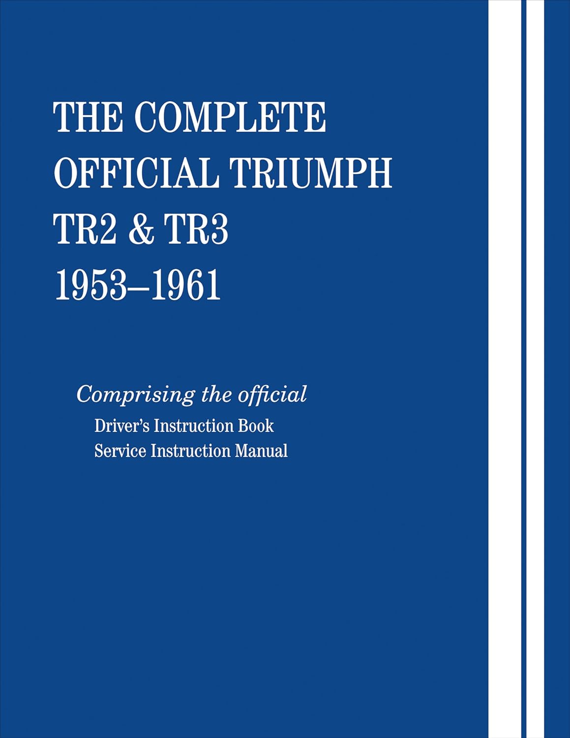 The Complete Official Triumph Tr2 & Tr3: 1953, 1954, 1955, 1956, 1957 ...