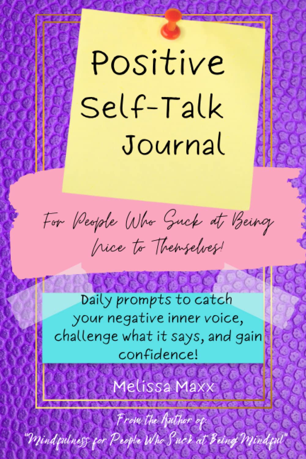 Positive Self-Talk Journal: For People Who Suck at Being Nice to ...