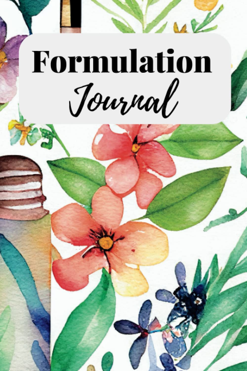 Cosmetic Formulation Journal: A Comprehensive Formulation Notebook for ...
