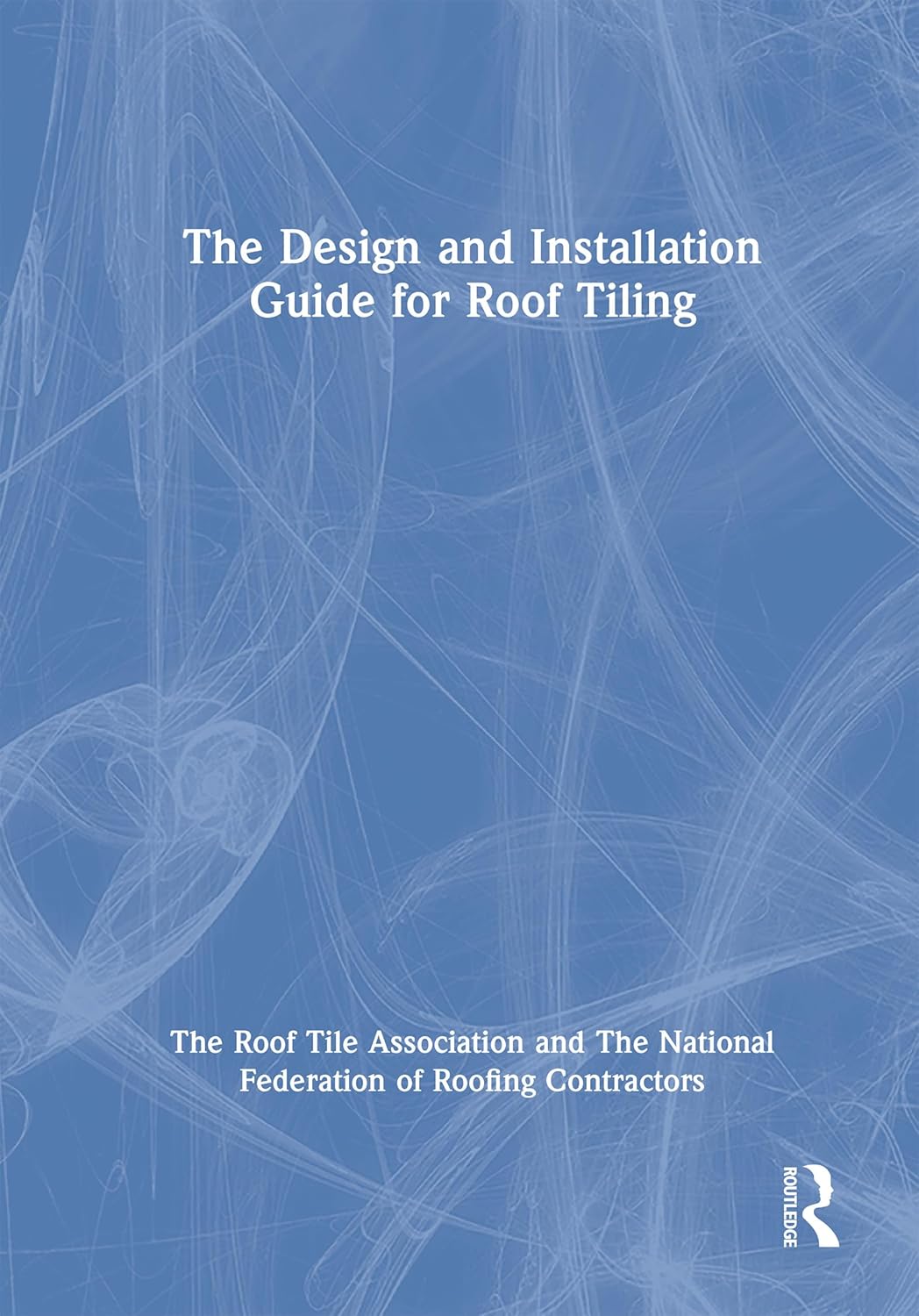 The Design and Installation Guide for Roof Tiling : Association, The ...