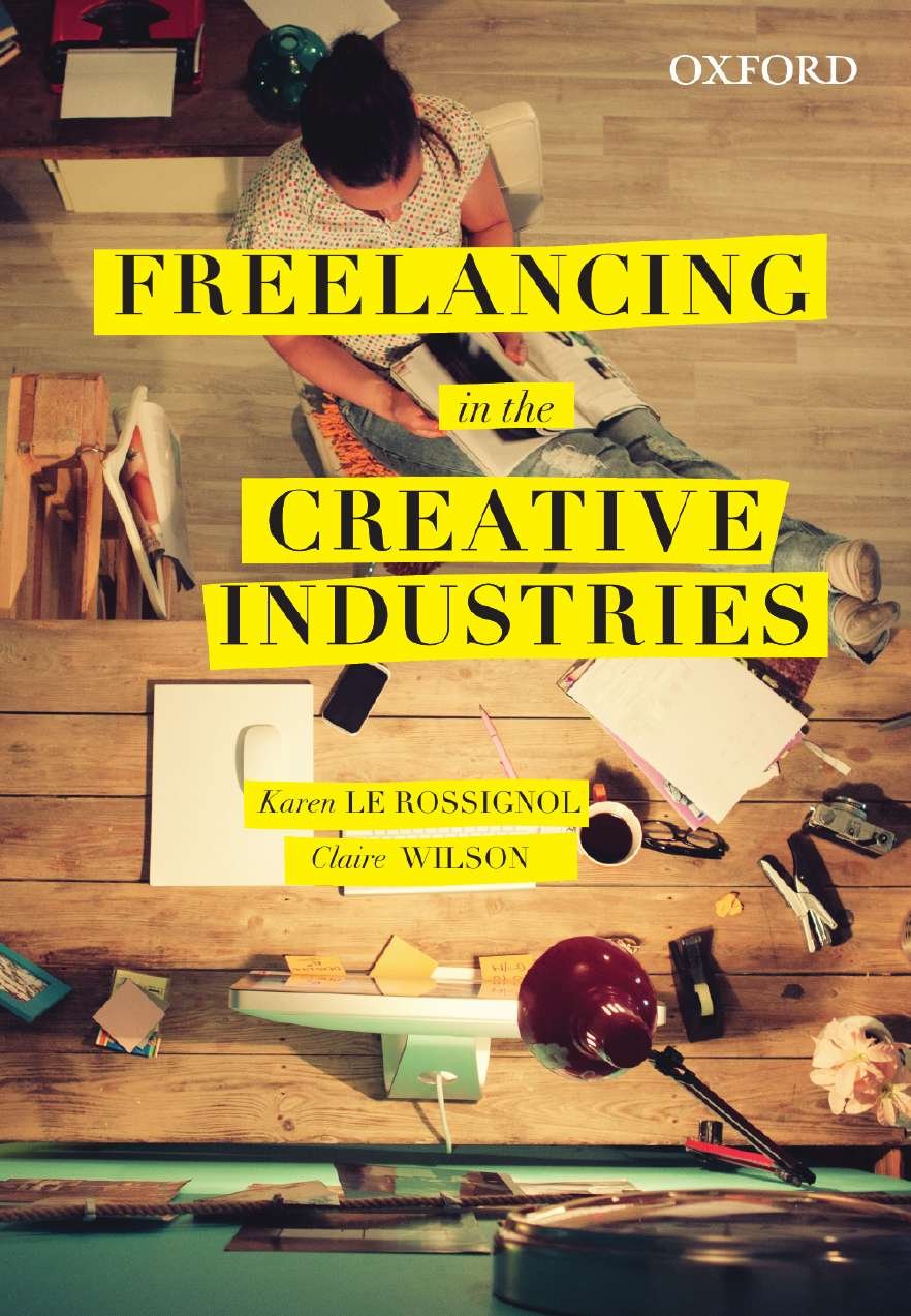 Freelancing in the Creative Industries: Le Rossignol, Karen, Wilson ...