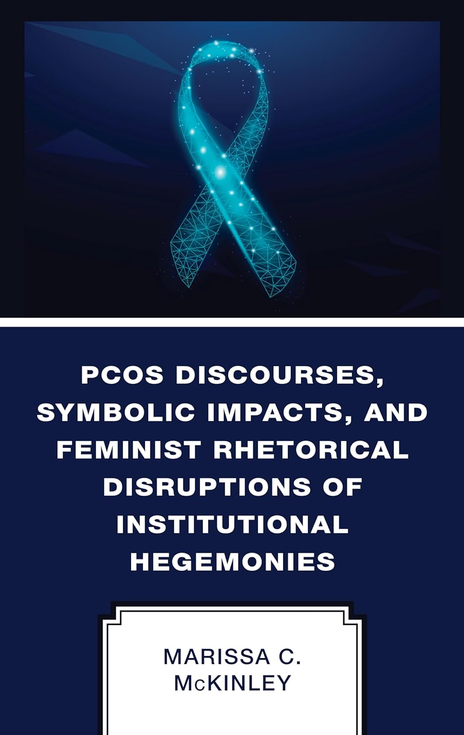 PCOS Discourses, Symbolic Impacts, and Feminist Rhetorical Disruptions ...