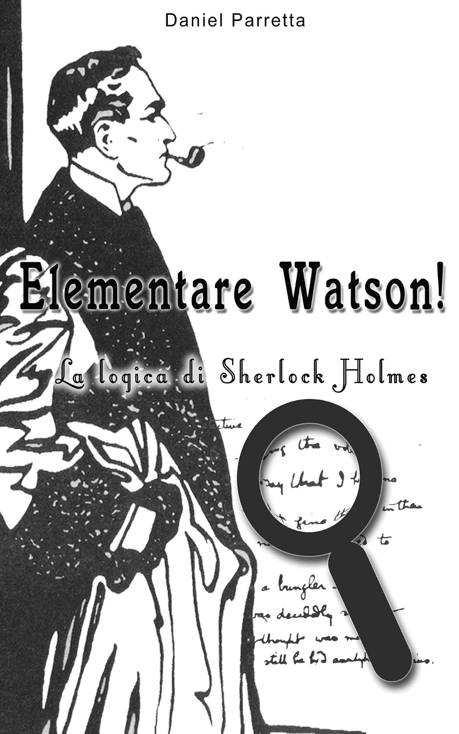 Elementare Watson!: La logica di SHERLOCK HOLMES (Italian Edition ...