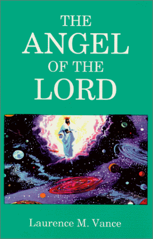 The Angel of the Lord: Laurence M. Vance: 9780962889820: Amazon.com: Books