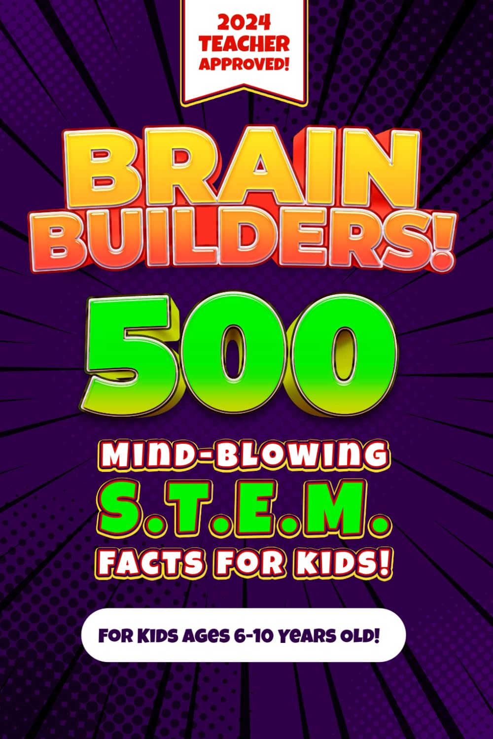 Brain Builders! 500 Mind-Blowing STEM Facts for Kids (Science ...