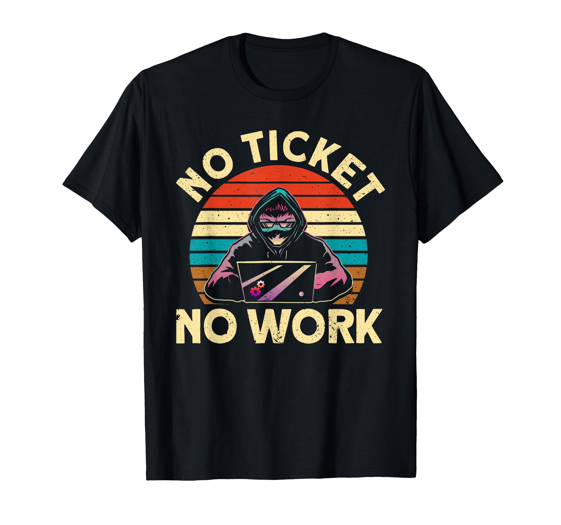 Amazon.com: No Ticket No Work IT Tech Support Nerds Geek T-Shirt ...