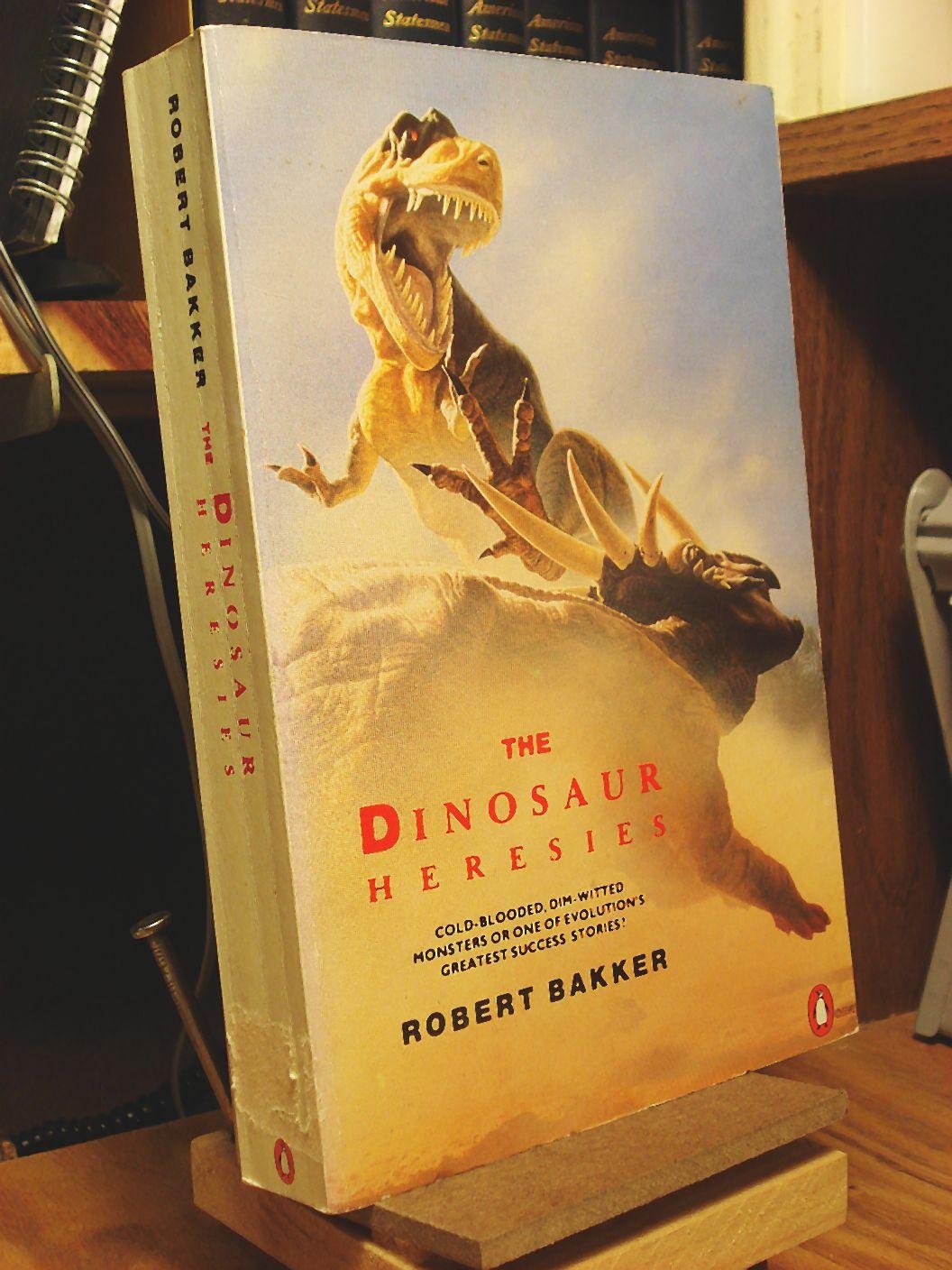 The Dinosaur Heresies: New Theories Unlocking the Mystery of the ...