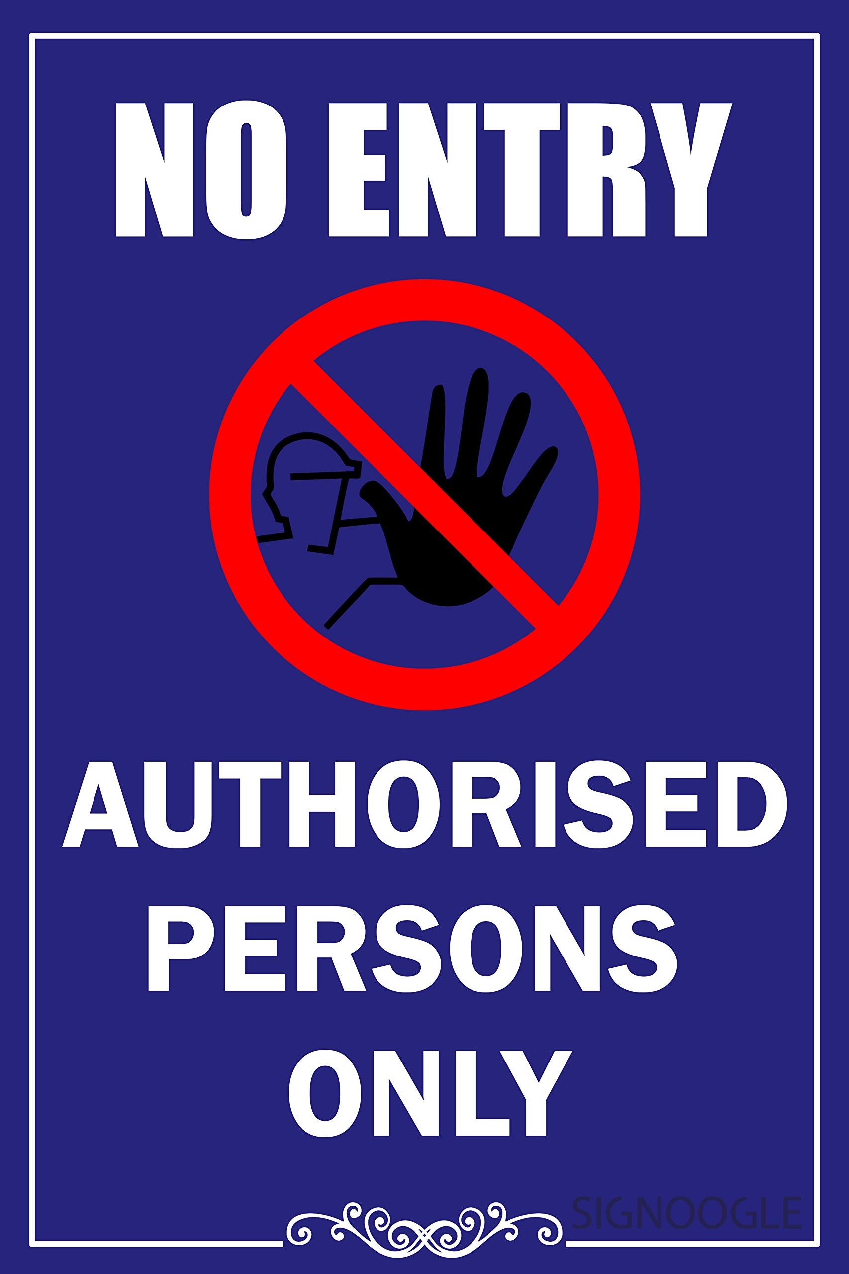 Signoogle No Entry Authorized Persons Staff Only Protection Sign Safety ...