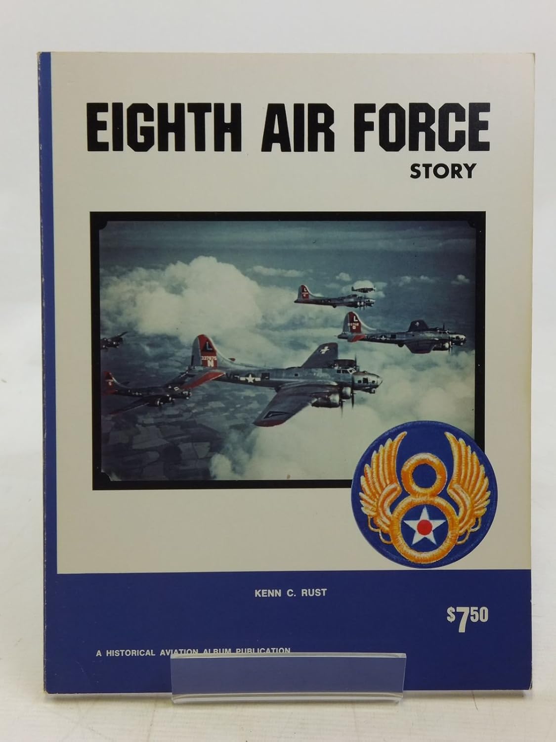 Eighth Air Force Story ... in World War II: Kenn C. Rust: 9780911852813 ...
