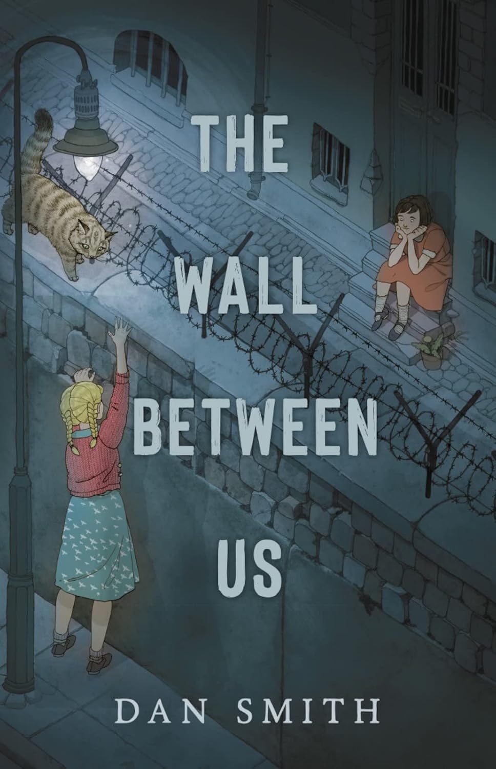 The Wall Between Us: from Carnegie Medal-nominated author Dan Smith ...