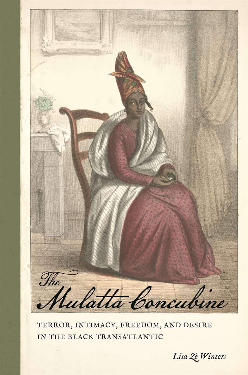 The Mulatta Concubine: Terror, Intimacy, Freedom, and Desire in the ...