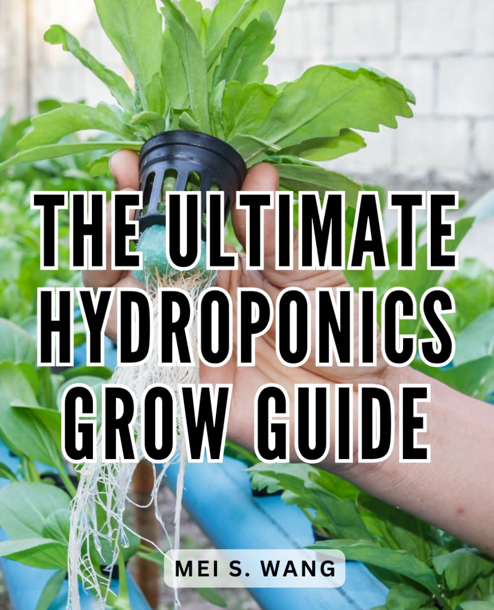Amazon.com: The Ultimate Hydroponics Grow Guide: Crafting Your ...