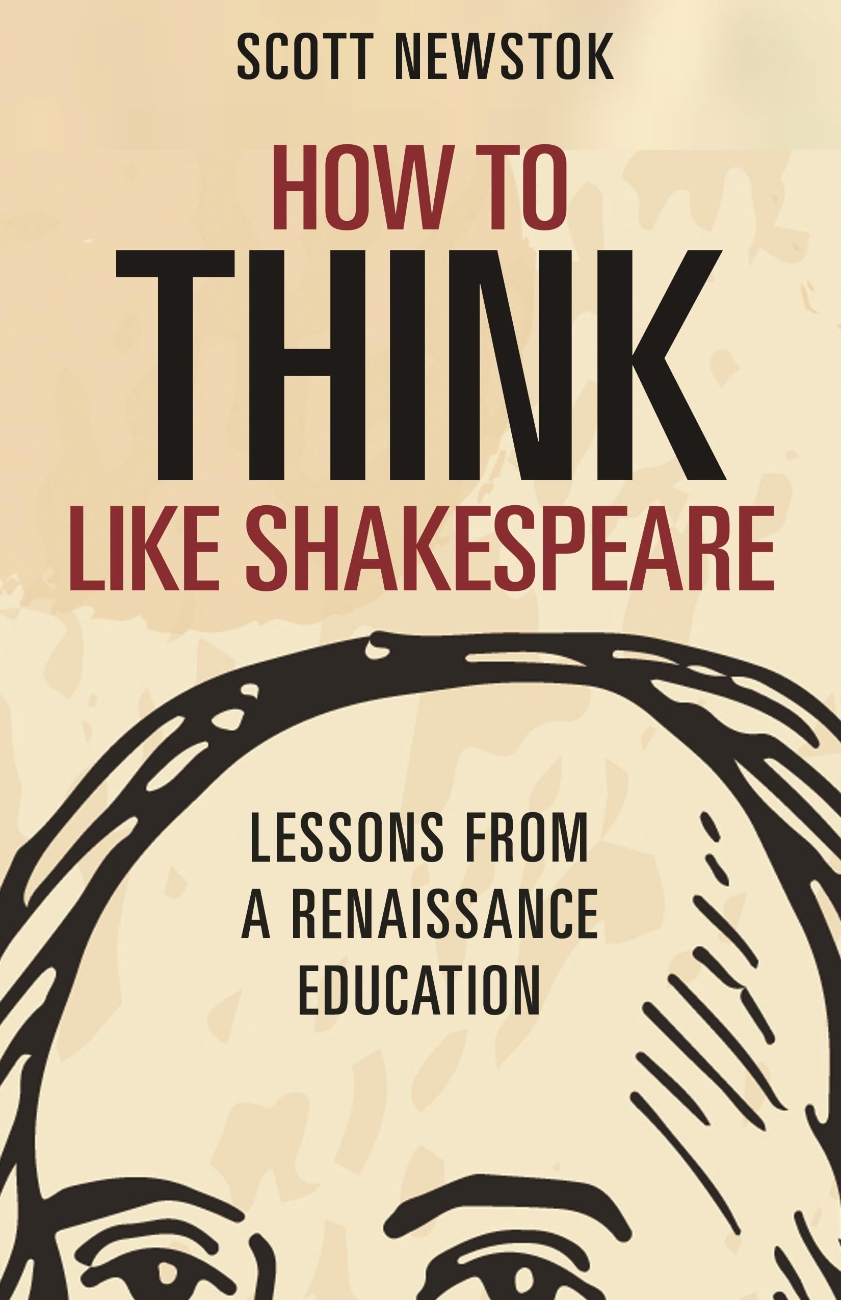 How to Think like Shakespeare: Lessons from a Renaissance Education ...
