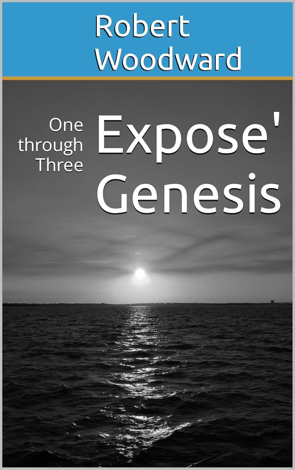 Expose' Genesis: One through Three - Kindle edition by Woodward, Robert ...
