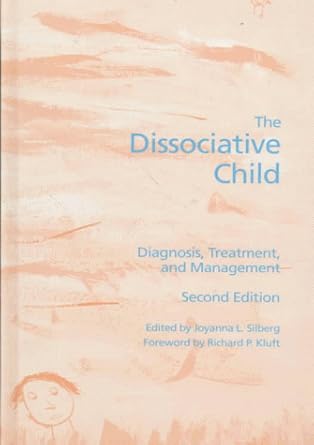 The Dissociative Child: Diagnosis, Treatment, and Management ...