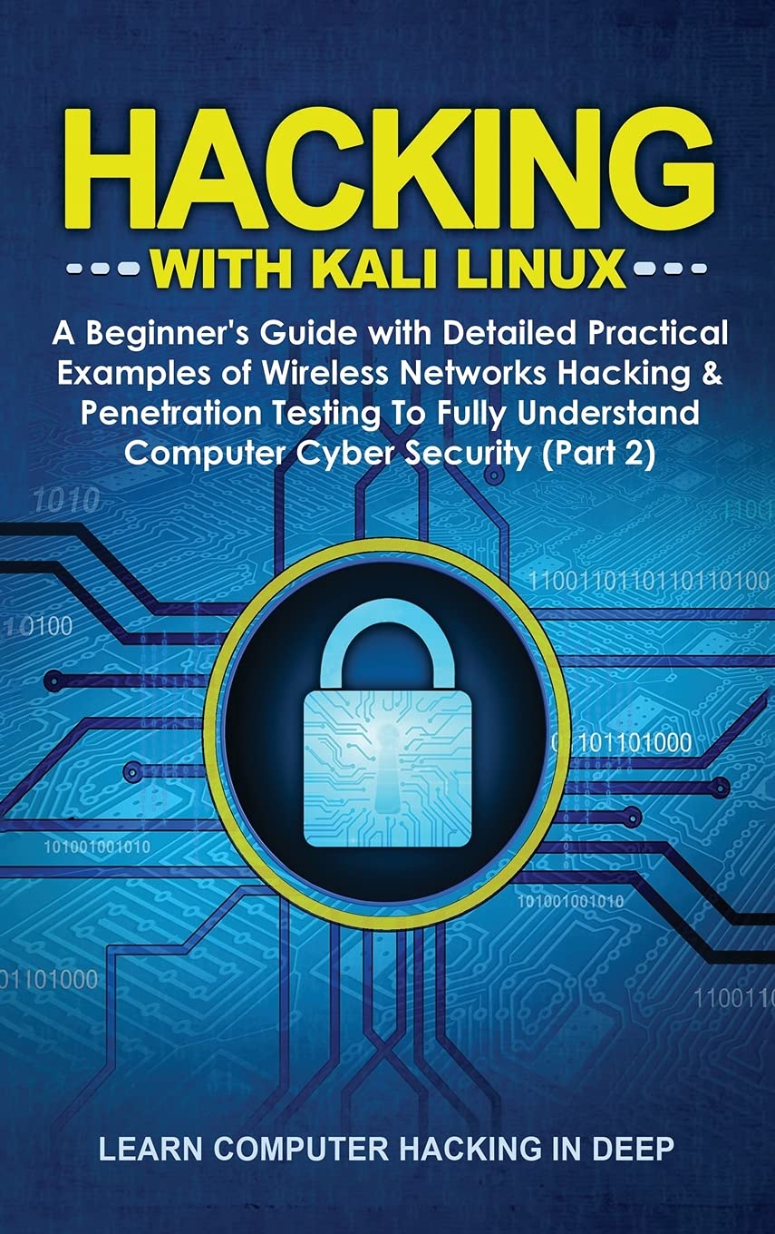 Buy Hacking With Kali Linux: A Beginner's Guide with Detailed Practical Examples of Wireless ...