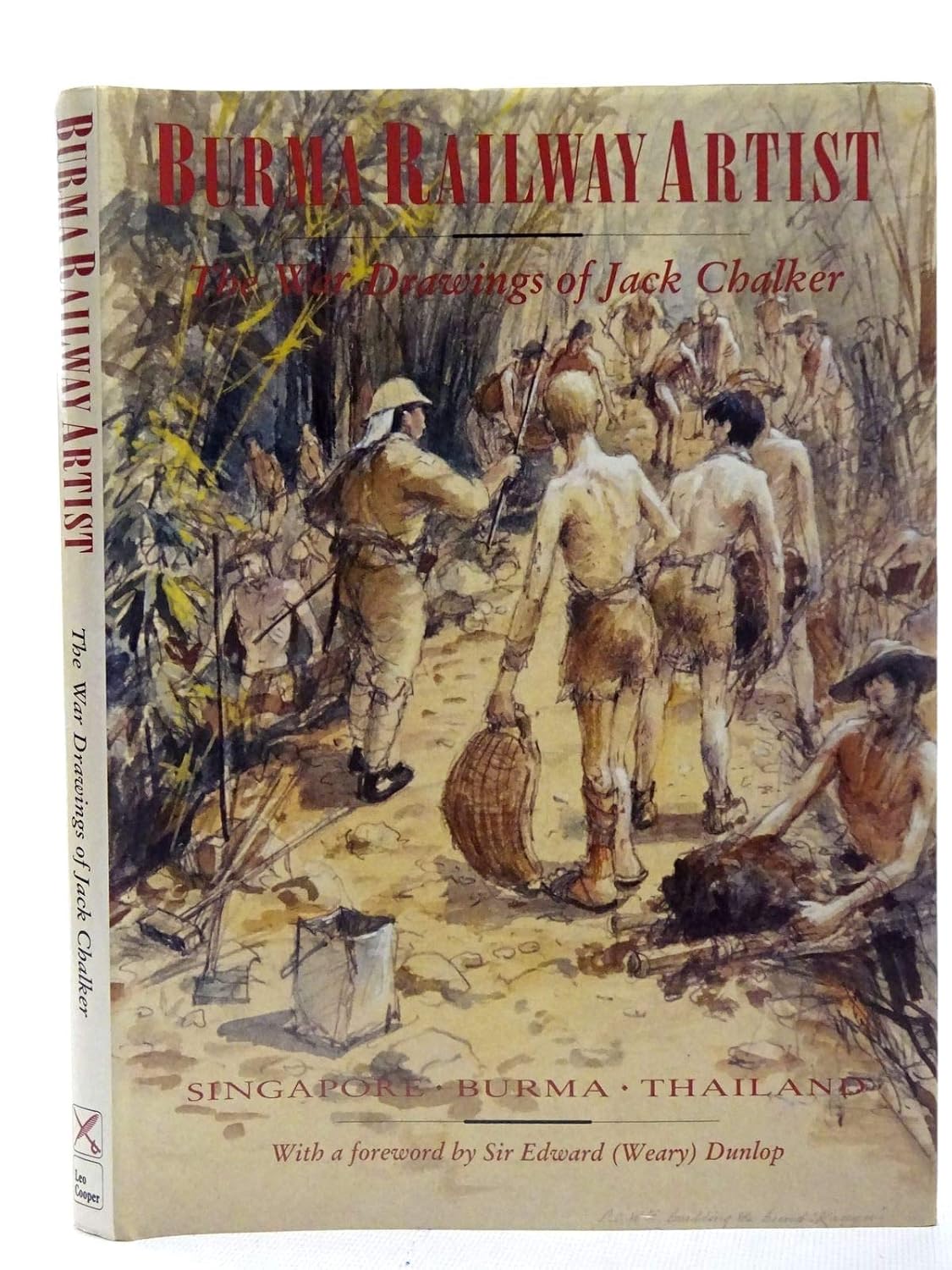 Burma Railway Artist: The War Drawings of Jack Chalker: Chalker, Jack ...
