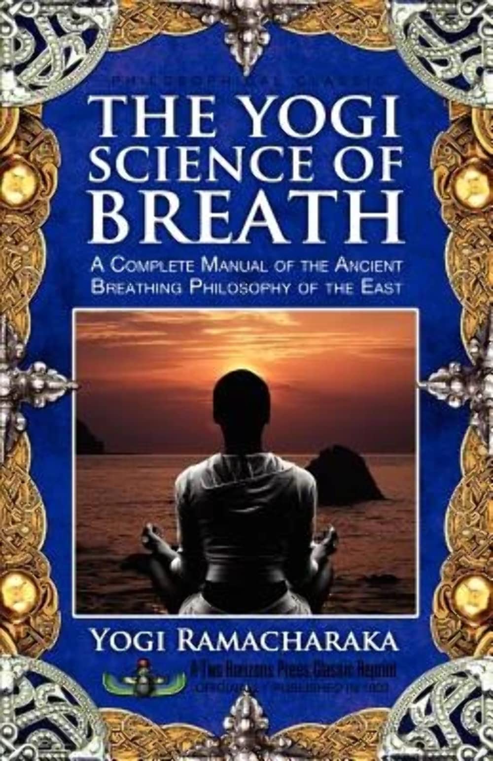 The Yogi Science of Breath: A Complete Manual of the Ancient Breathing ...