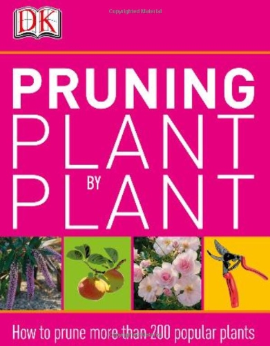 Pruning Plant by Plant: DK Publishing: 9780756692728: Amazon.com: Books