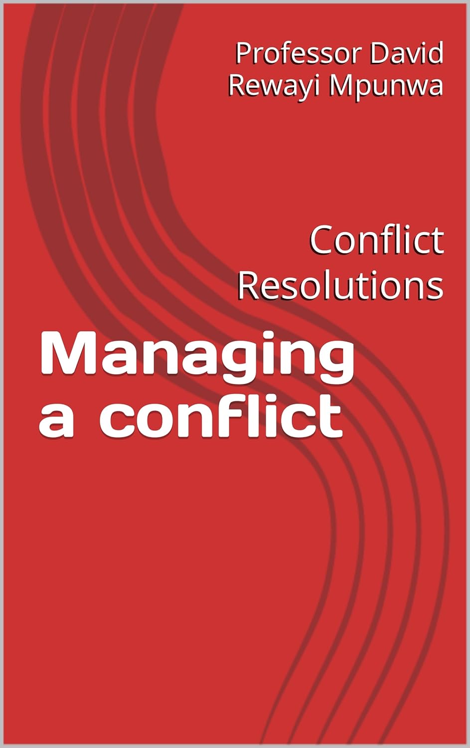 Amazon.com: Managing a conflict : Conflict Resolutions eBook : Mpunwa ...
