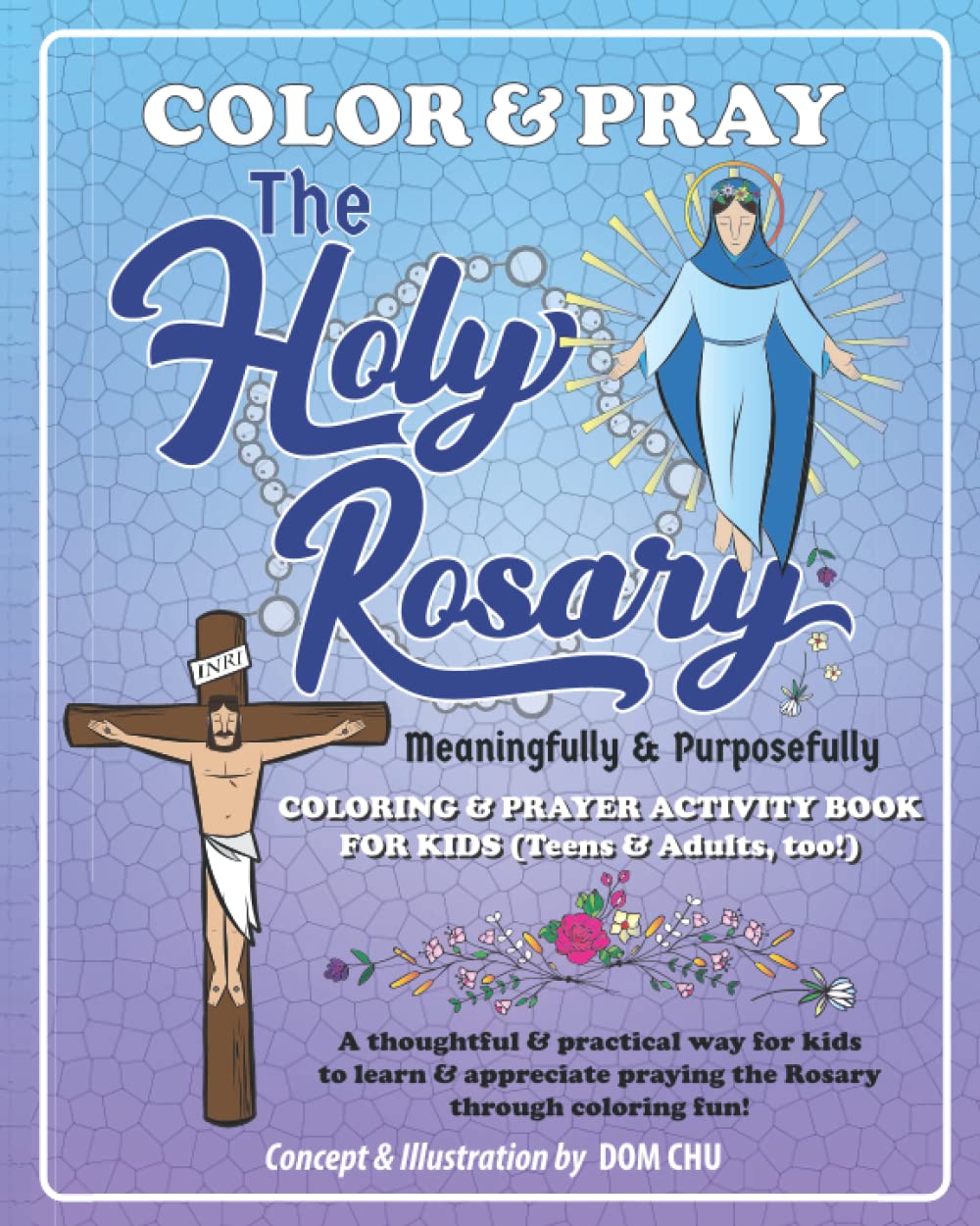 Buy Color and Pray the Holy Rosary Meaningfully and Purposefully: A ...