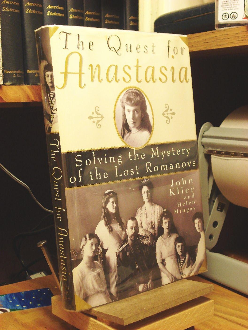 The Quest for Anastasia: Solving the Mystery of the Lost Romanovs ...