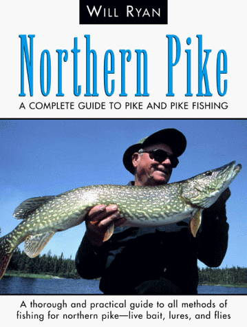 Northern Pike: A Complete Guide to Pike and Pike Fishing: Ryan, Will ...