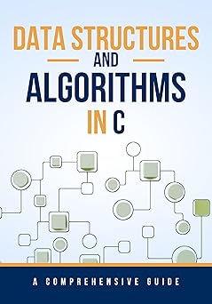 Amazon.com: Data Structures and Algorithms in C: A Comprehensive Guide eBook : Rivers, Maxwell ...