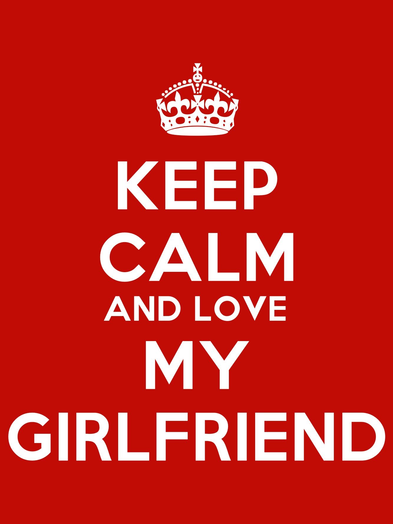 Keep Calm And I Love My Girlfriend