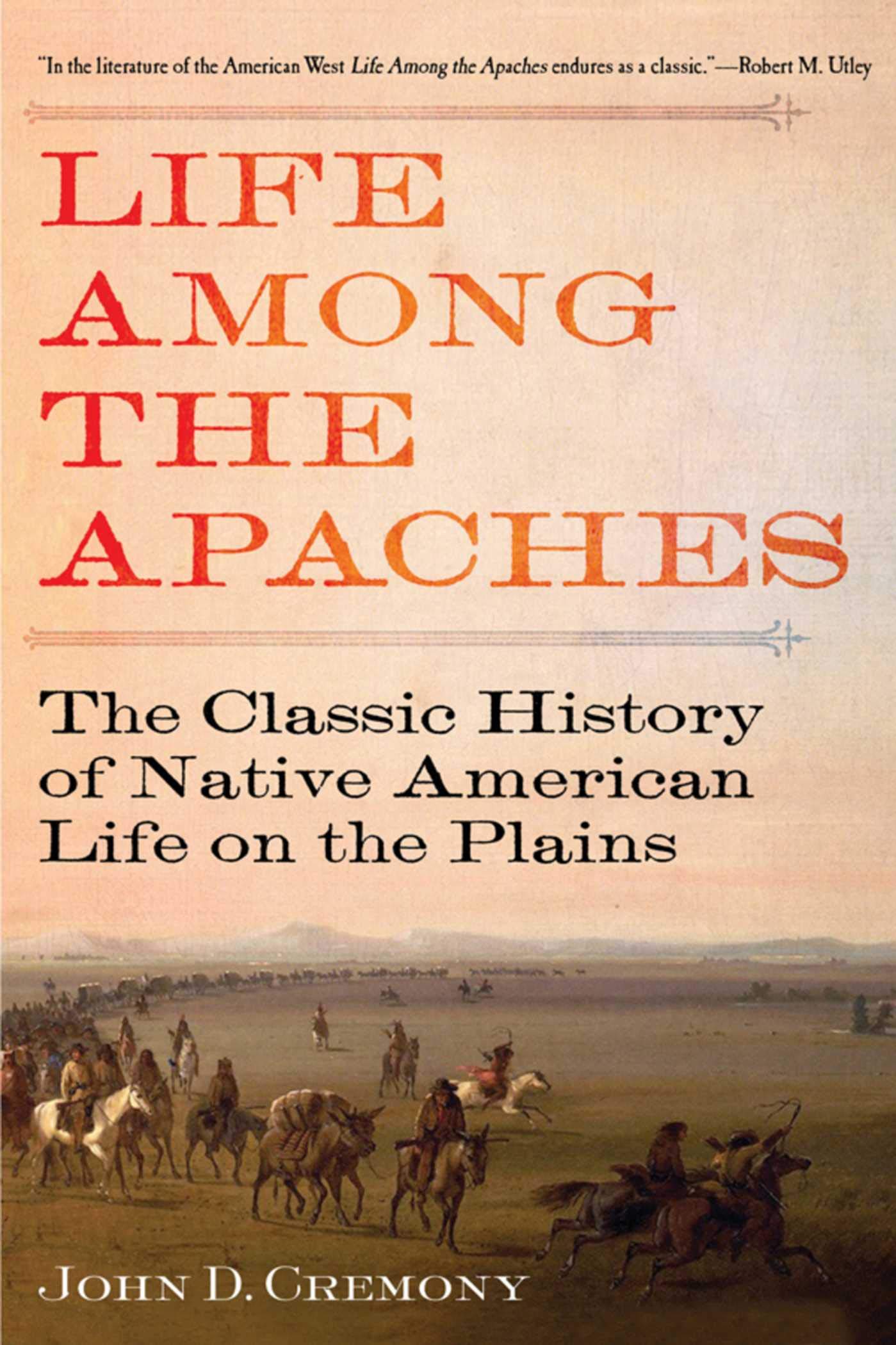 Life Among the Apaches: The Classic History of Native American Life on ...