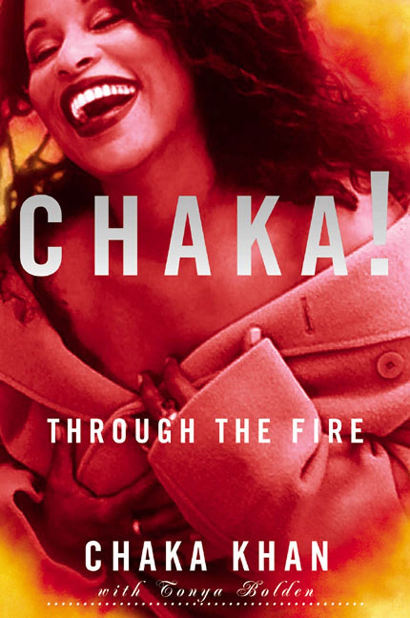 Chaka! Through the Fire: Khan, Chaka, Bolden, Tonya: 9781579548261 ...