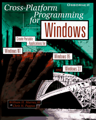 Cross-Platform Programming for Windows: Murray, William H., Pappas, Chris H., Elliot, Rhys ...