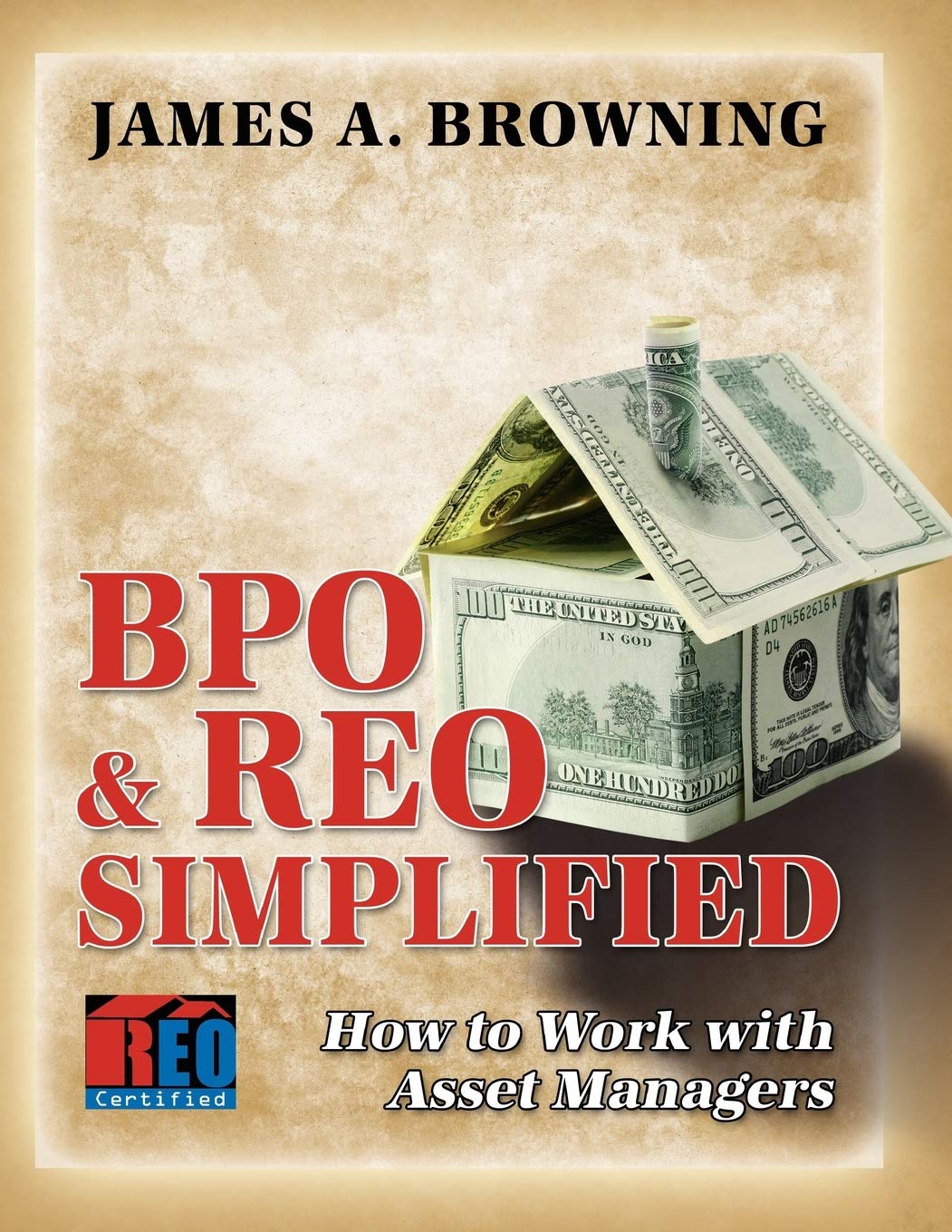 Bpo & Reo Simplified: How to Work with Asset Managers: Browning, James ...