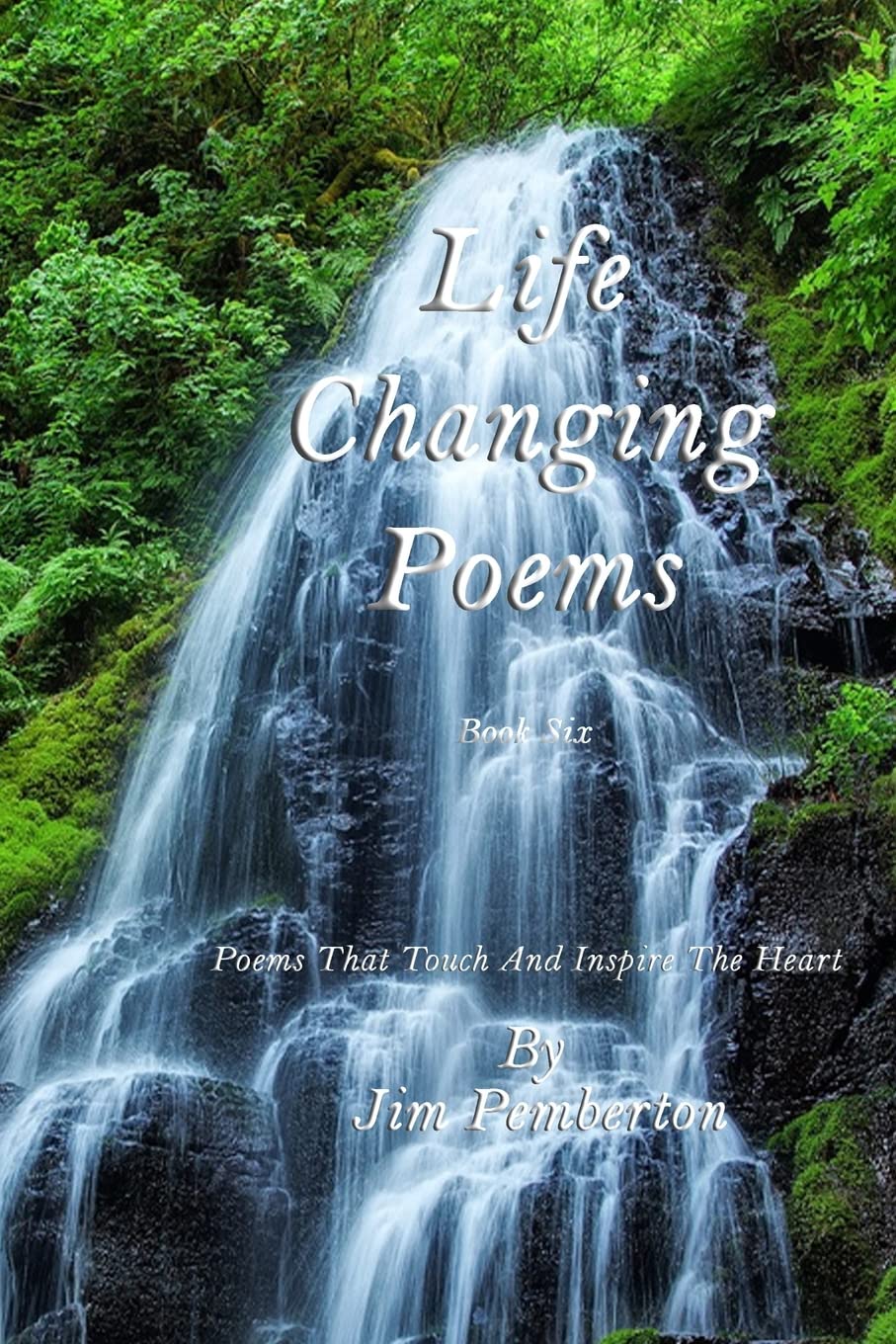Life Changing Poems: Book Six: Pemberton, Jim: 9781723179563: Amazon ...