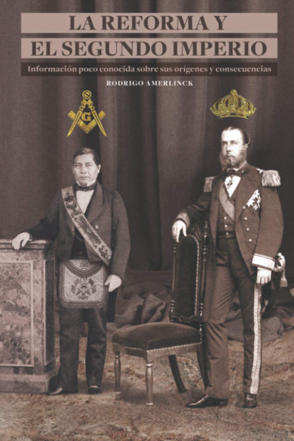 La Reforma y el Segundo Imperio: Información poco conocida sobre sus ...