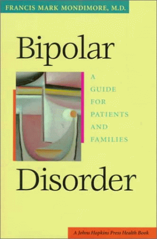 Bipolar Disorder: A Guide for Patients and Families (A Johns Hopkins ...