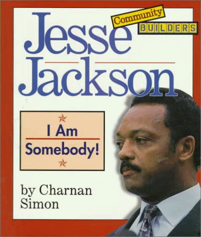 Jesse Jackson: I Am Somebody! (Community Builders): Simon, Charnan ...